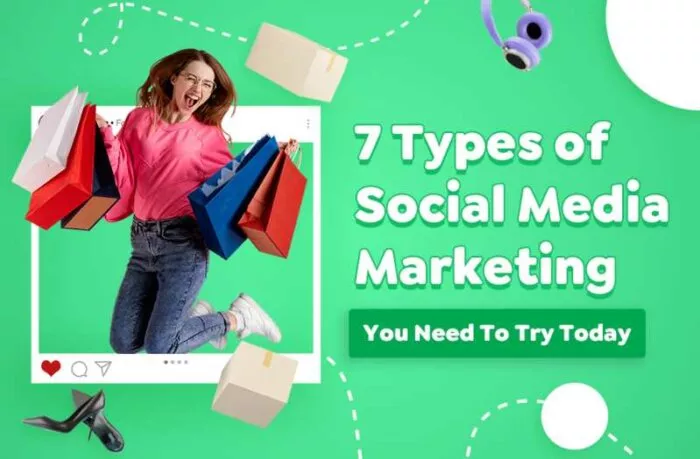 7 Types of Social Media Marketing You Need To Try Today - Growbo